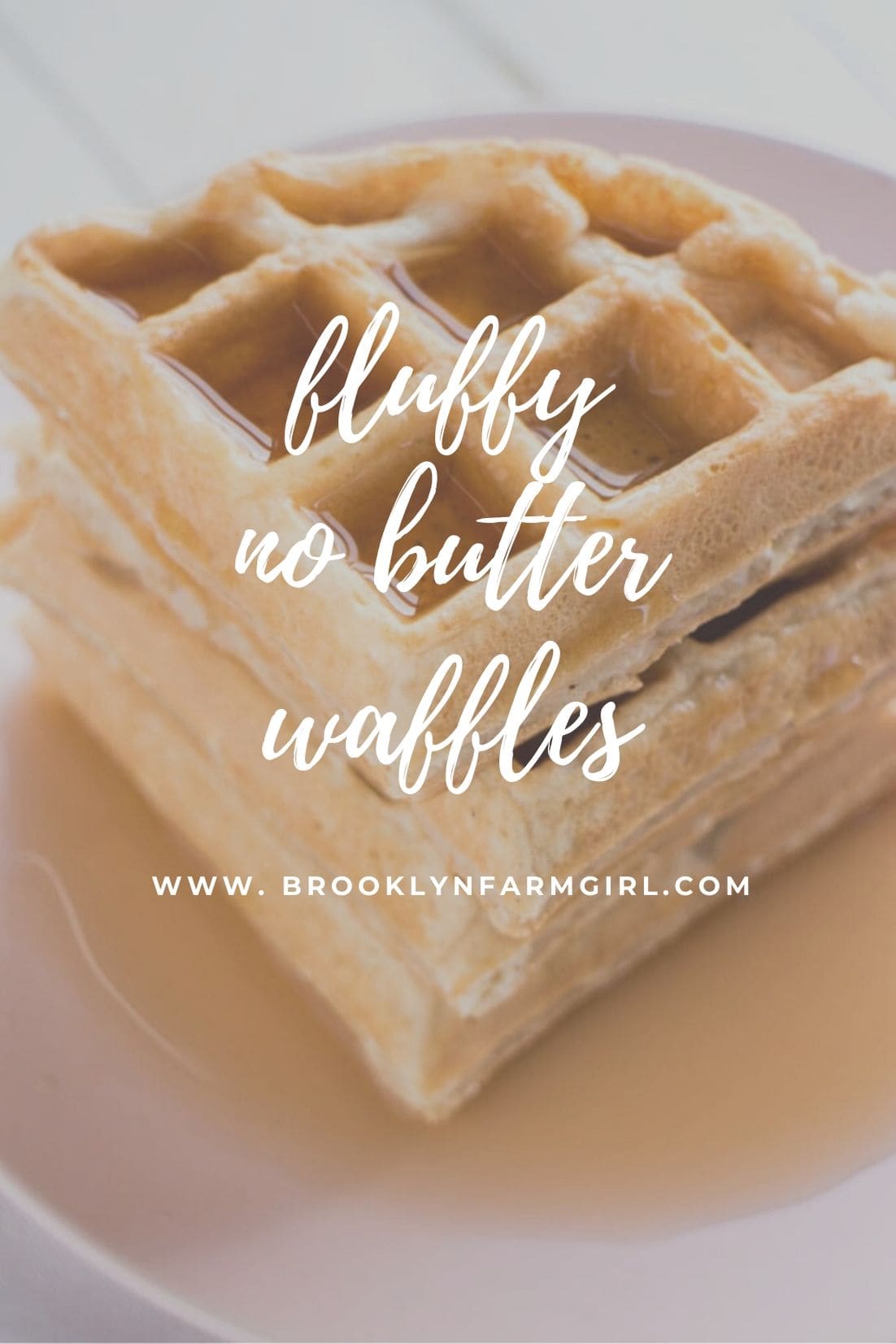 No Butter Fluffy Waffles - Brooklyn Farm Girl