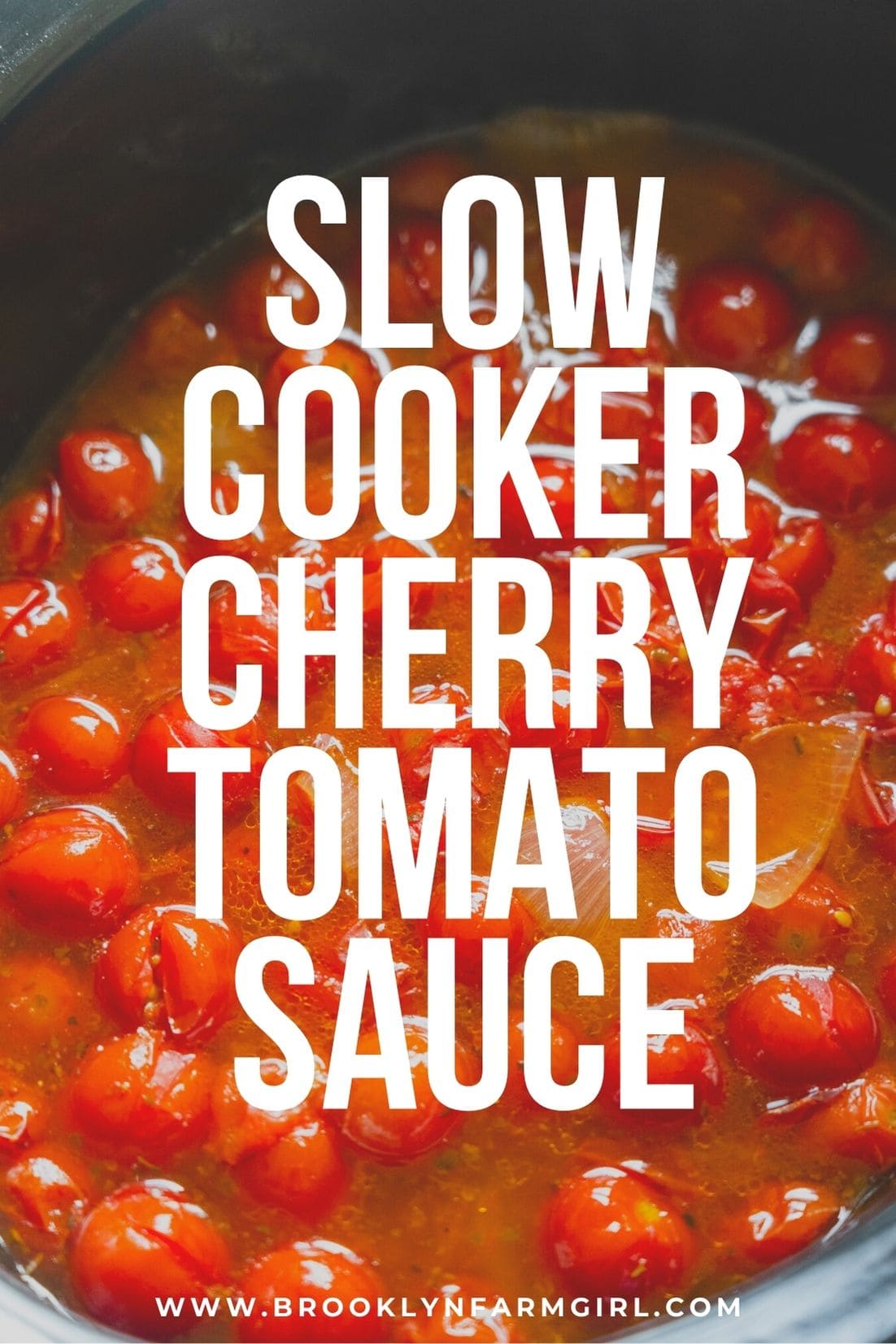 Slow Cooker Cherry Tomato Sauce - Brooklyn Farm Girl