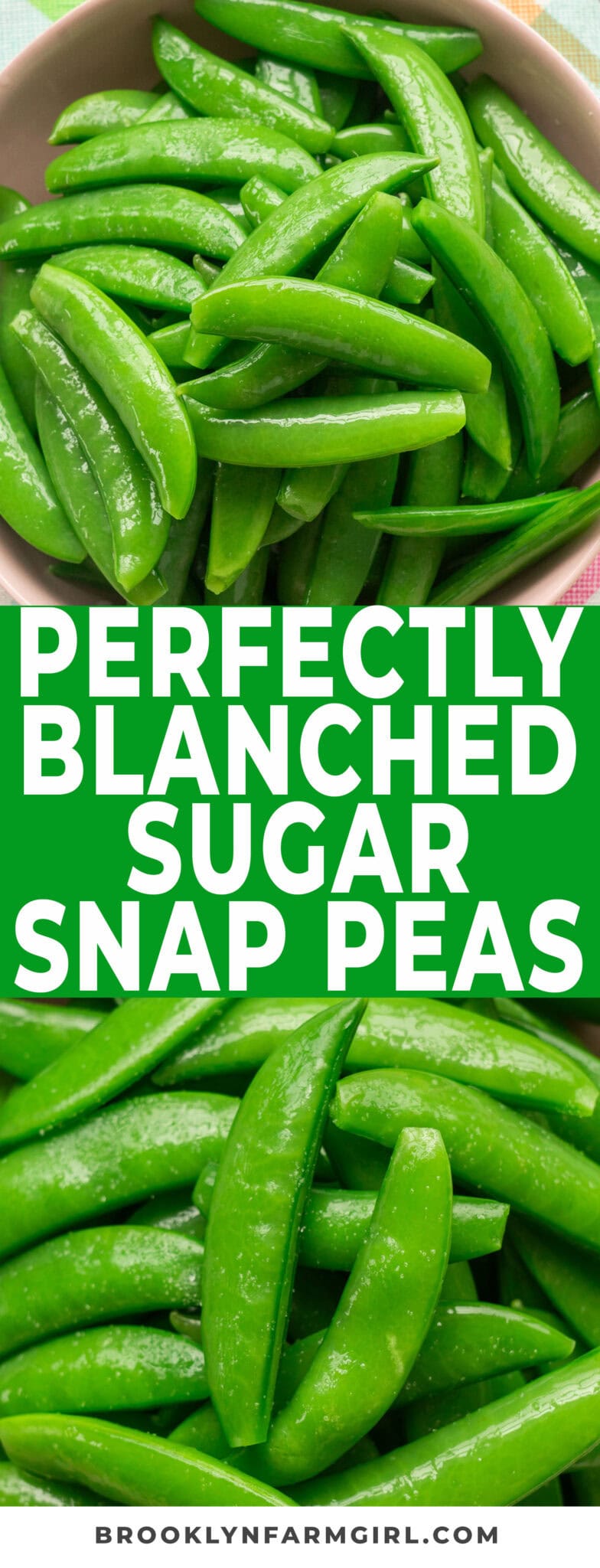 Perfectly Blanched Sugar Snap Peas (for Snacking!) - Brooklyn Farm Girl